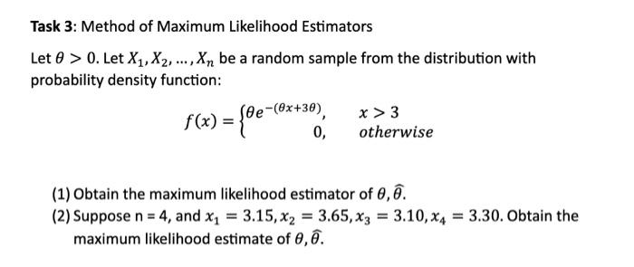 Solved Task 3: Method of Maximum Likelihood Estimators Let | Chegg.com