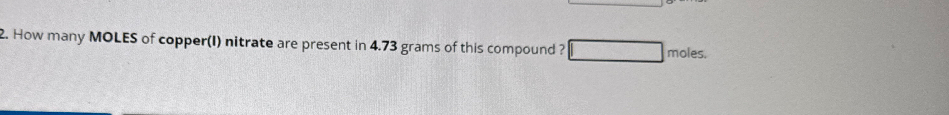 Solved How many MOLES of copper(I) ﻿nitrate are present in | Chegg.com