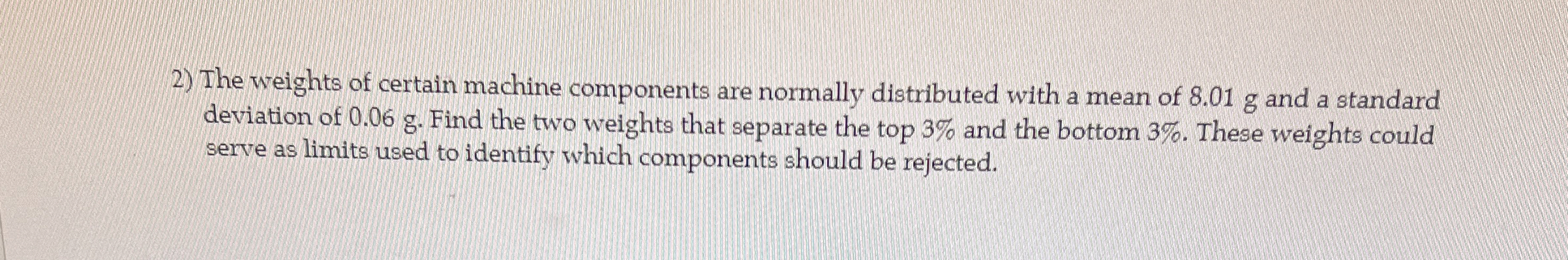 The weights of certain machine components are | Chegg.com