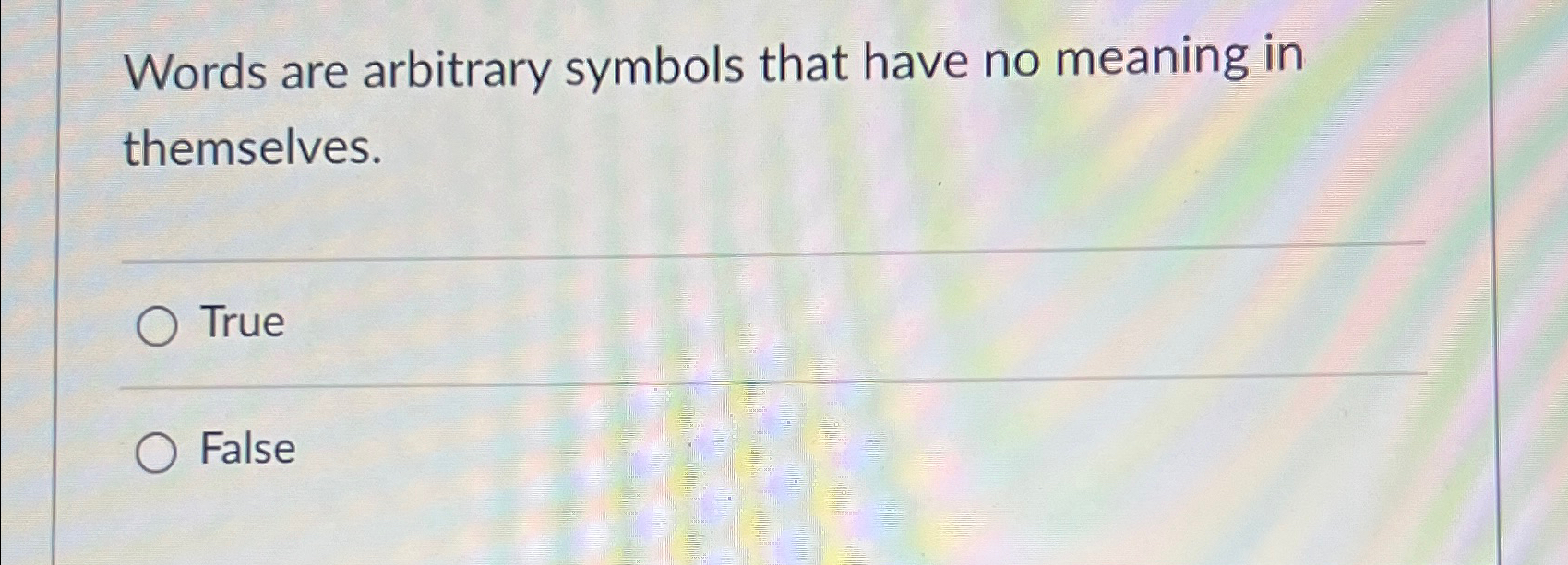 Solved Words are arbitrary symbols that have no meaning in | Chegg.com