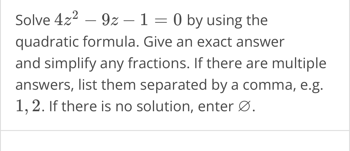 Solved Solve 4z2-9z-1=0 ﻿by using the quadratic formula. | Chegg.com