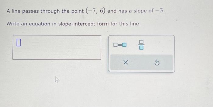 Solved A line passes through the point (−7,6) and has a | Chegg.com