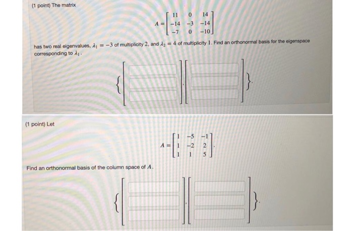 Solved (1 point) The matrix 11 0 14 A=-14-3 -14 -7 0 -10 has | Chegg.com