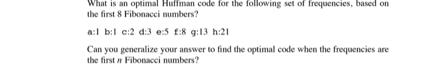Solved What is an optimal Huffman code for the following set | Chegg.com