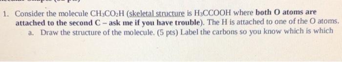 Solved 1. Consider the molecule CH3CO2H (skeletal structure | Chegg.com