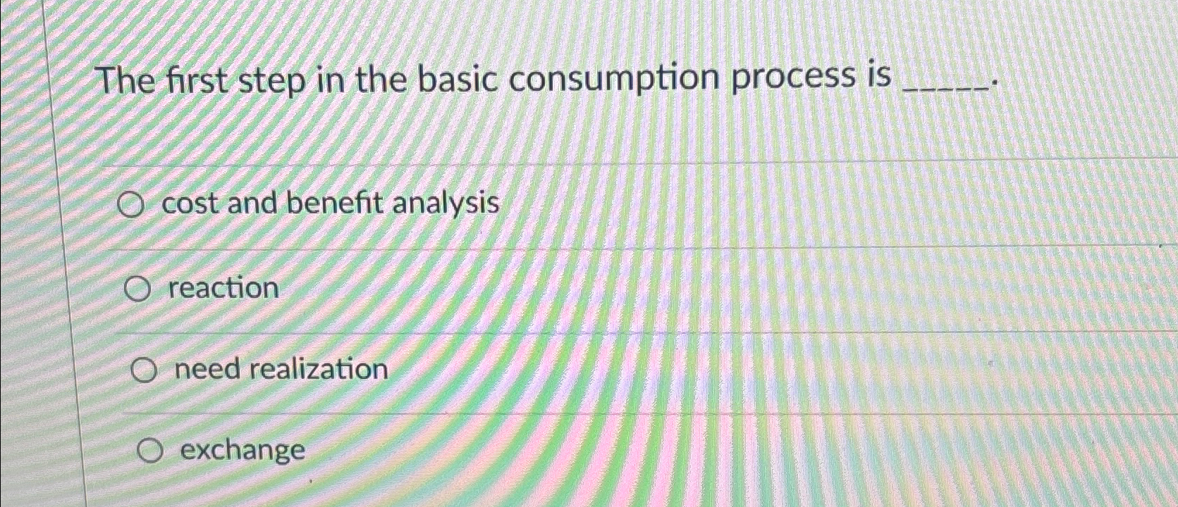 Solved The first step in the basic consumption process | Chegg.com
