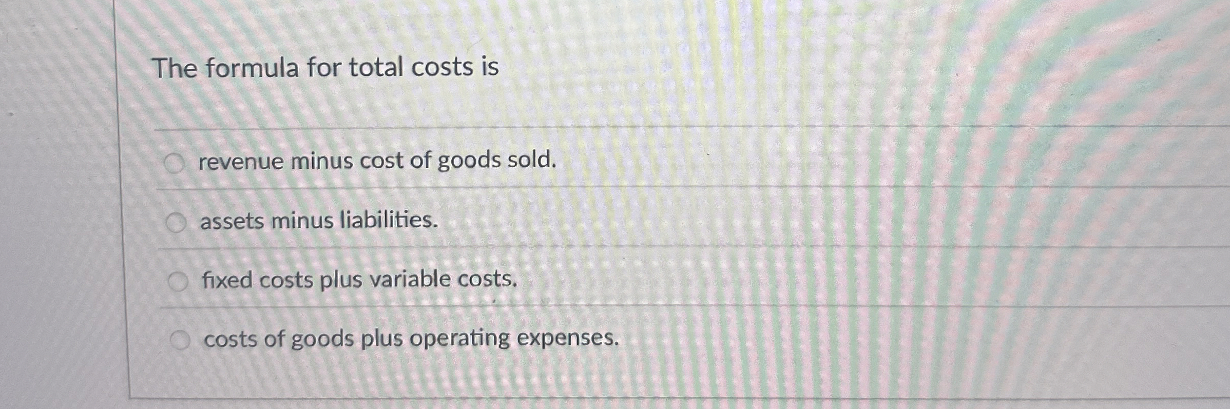 Solved The formula for total costs isrevenue minus cost of | Chegg.com