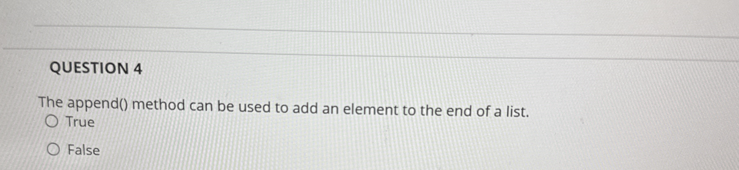 Solved QUESTION 4The append() ﻿method can be used to add an | Chegg.com
