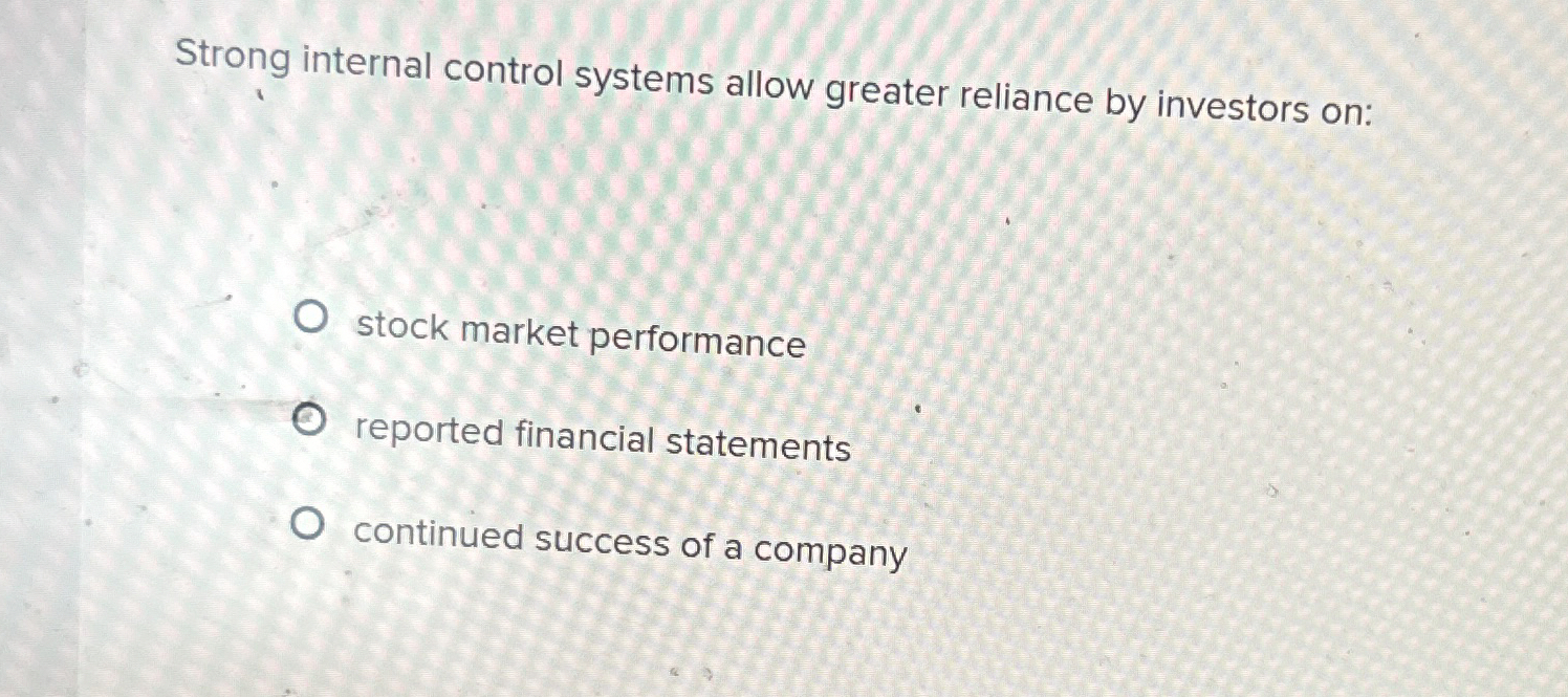 Solved Strong internal control systems allow greater | Chegg.com