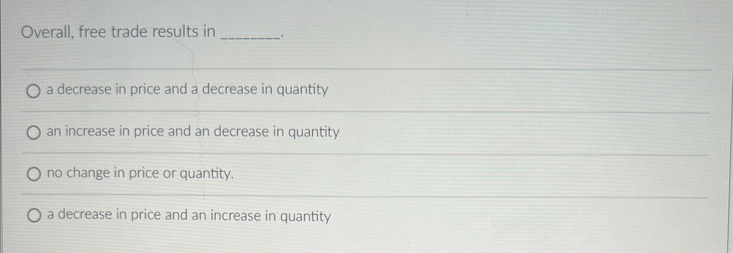 Solved Overall, free trade results in ﻿a decrease in | Chegg.com