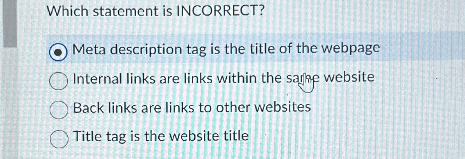 Solved Which statement is INCORRECT?Meta description tag is | Chegg.com