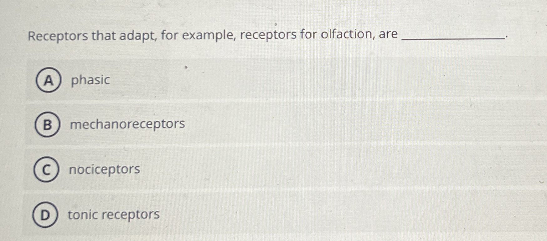 Solved Receptors that adapt, for example, receptors for | Chegg.com