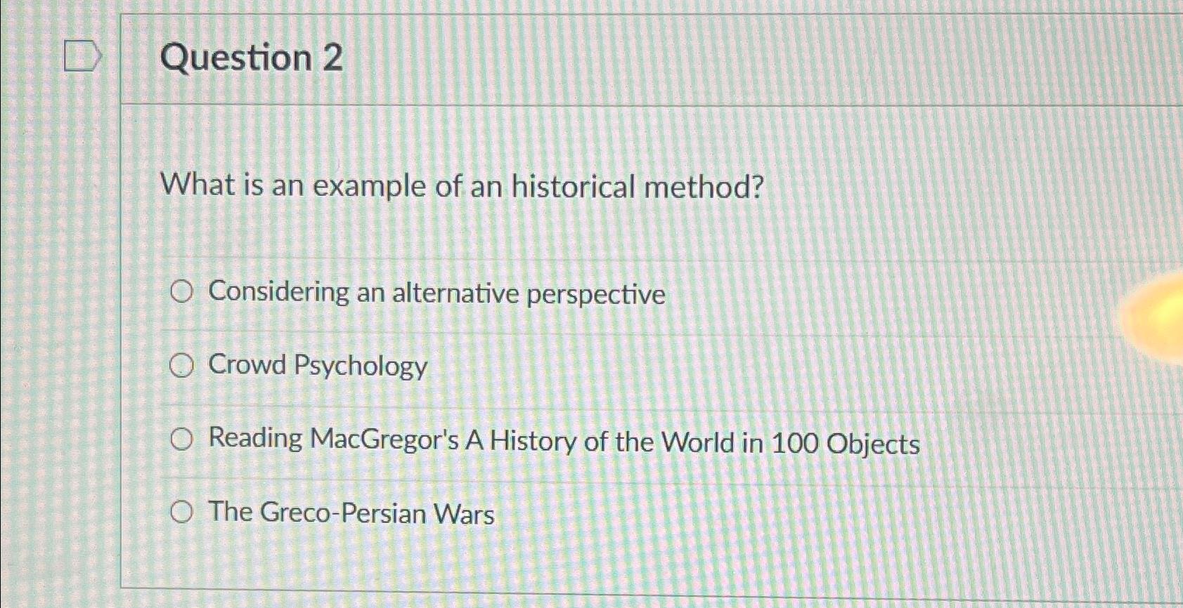 Solved Question 2What is an example of an historical | Chegg.com