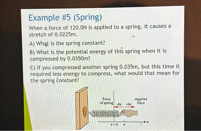 Solved Example #5 (Spring) When a force of 120.0N is applied | Chegg.com