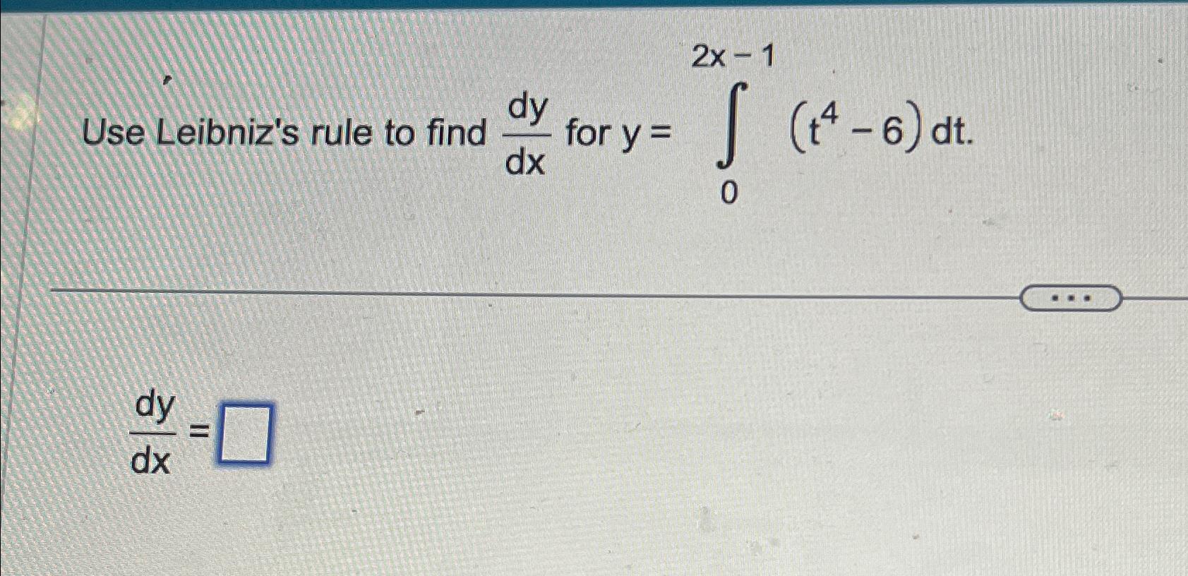 Solved Use Leibniz's rule to find dydx ﻿for | Chegg.com