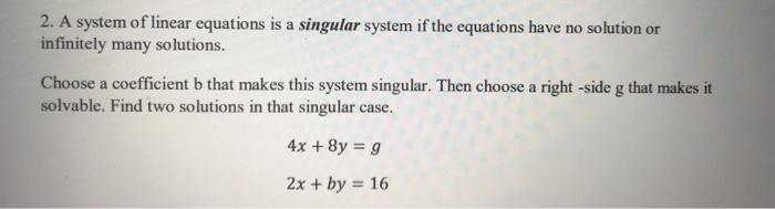 Solved 2. A system of linear equations is a singular system | Chegg.com