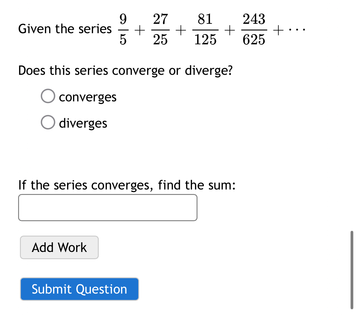 Solved Given the series 95+2725+81125+243625+cdotsDoes this | Chegg.com