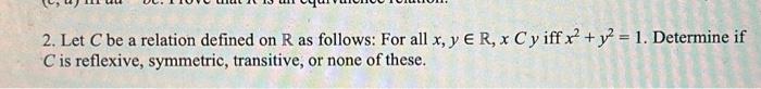 Solved 2. Let C be a relation defined on R as follows: For | Chegg.com