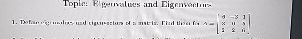 Solved Topic: Eigenvalues and EigenvectorsDefine eigenvalues | Chegg.com