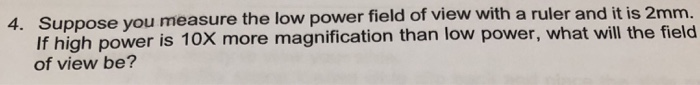 Solved 4. Suppose you measure the low power field of view | Chegg.com