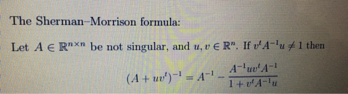 Solved The Sherman-Morrison formula: Let A ER"X" be not | Chegg.com