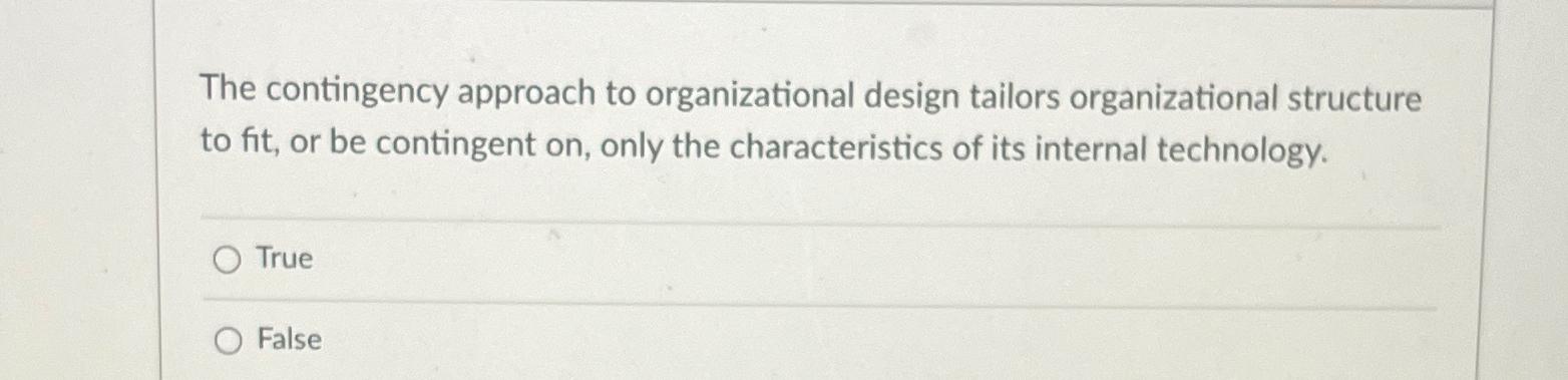 Solved The contingency approach to organizational design | Chegg.com