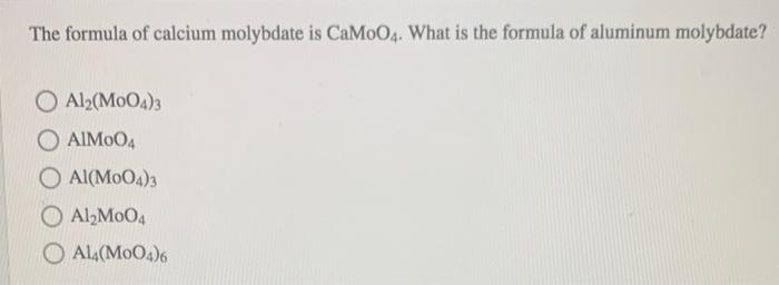 Solved The formula of calcium molybdate is CaMoO4. What is | Chegg.com