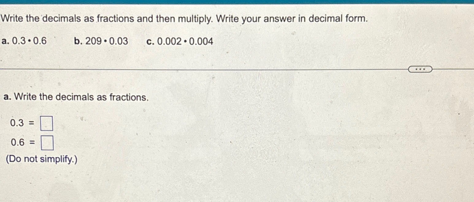 Solved Write the decimals as fractions and then multiply. | Chegg.com