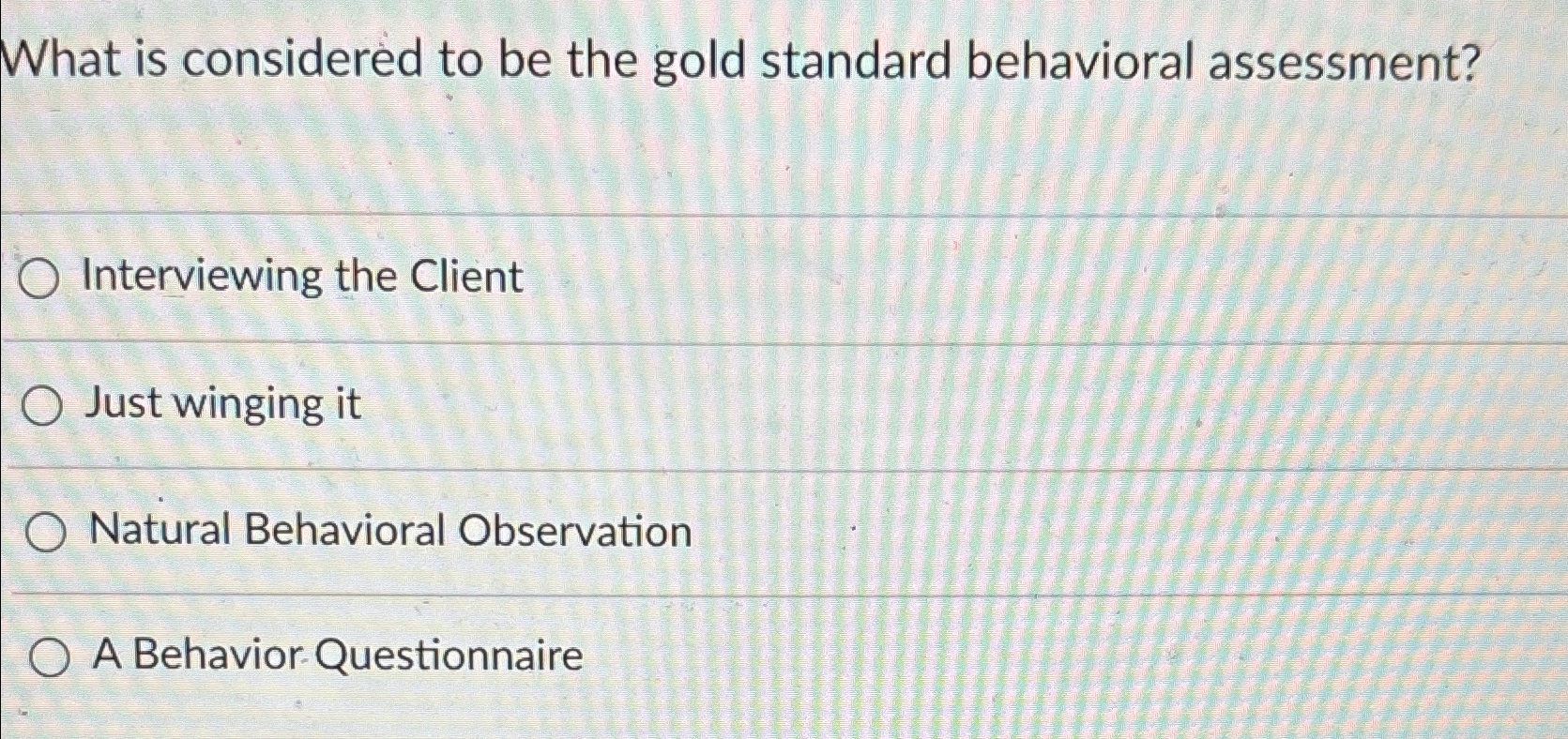 Solved What is considered to be the gold standard behavioral | Chegg.com