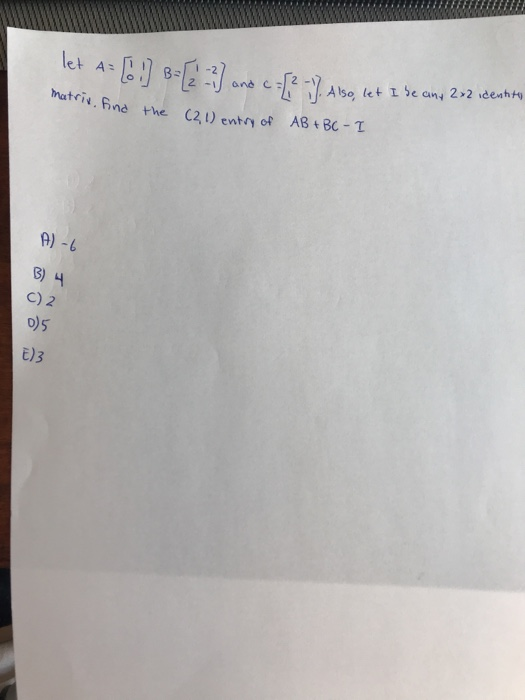 Solved matrix, find the (21) entry of AB + BC - I let A = | Chegg.com