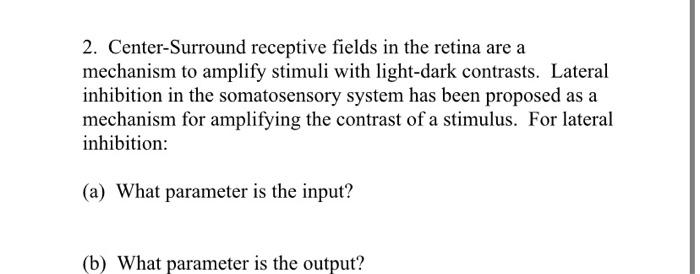 Solved 2. Center-Surround receptive fields in the retina are | Chegg.com