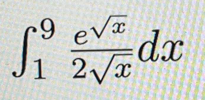 Solved ∫19ex22x2dx ﻿Find definite integral of the following | Chegg.com