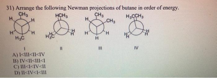 Solved 31) Arrange the following Newman projections of | Chegg.com