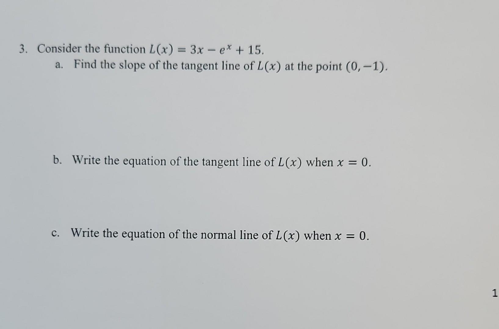Solved 3. Consider the function L(x) = 3x - ex + 15. a. Find | Chegg.com