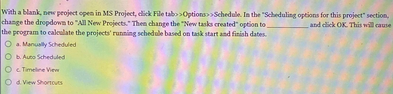 Solved With a blank, new project open in MS Project, click | Chegg.com