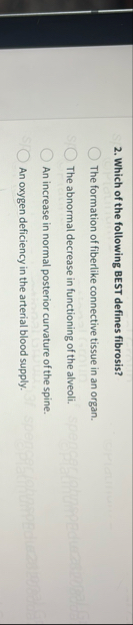 Solved Which of the following BEST defines fibrosis?The | Chegg.com