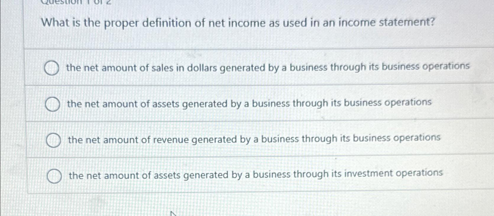Solved What is the proper definition of net income as used | Chegg.com