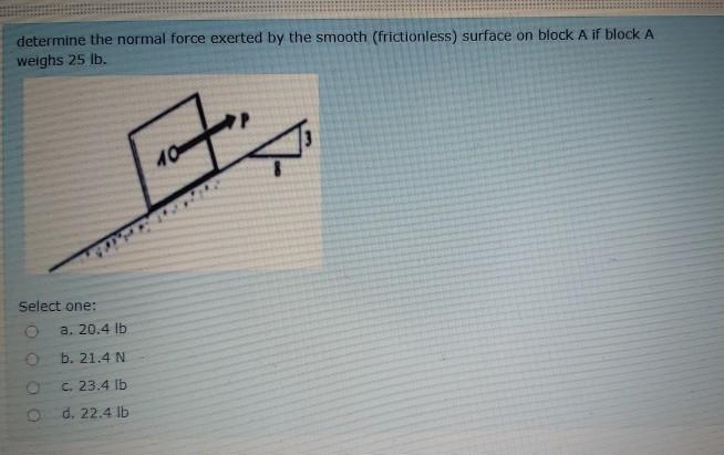 Solved determine the normal force exerted by the smooth | Chegg.com