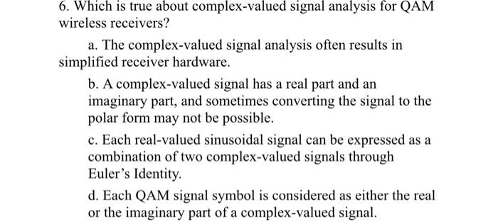 Solved 6. Which is true about complex-valued signal analysis | Chegg.com