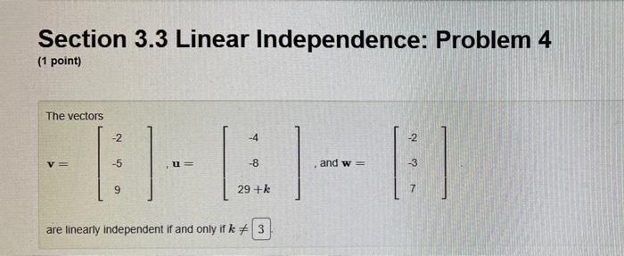 Solved Section 3.3 Linear Independence: Problem 4 (1 point) | Chegg.com