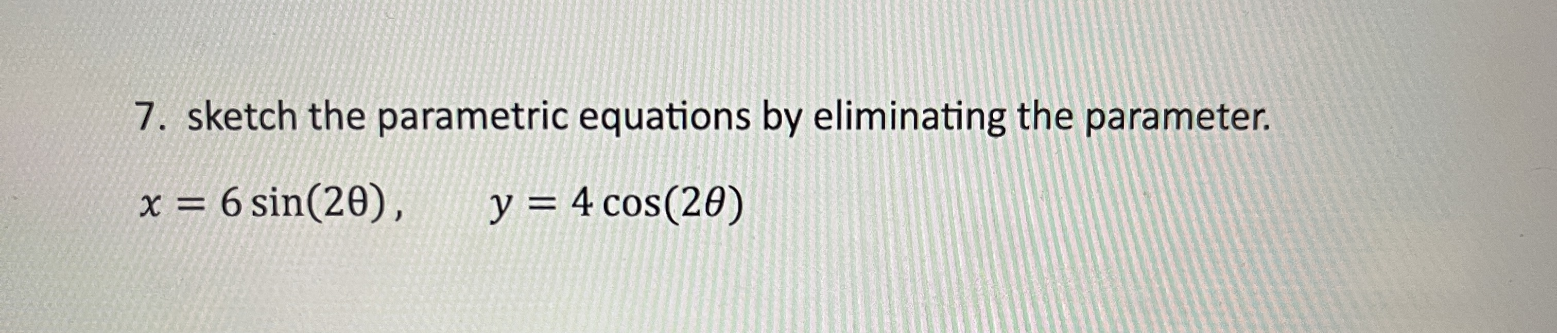 Solved sketch the parametric equations by eliminating the | Chegg.com