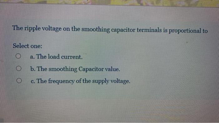Solved The ripple voltage on the smoothing capacitor | Chegg.com