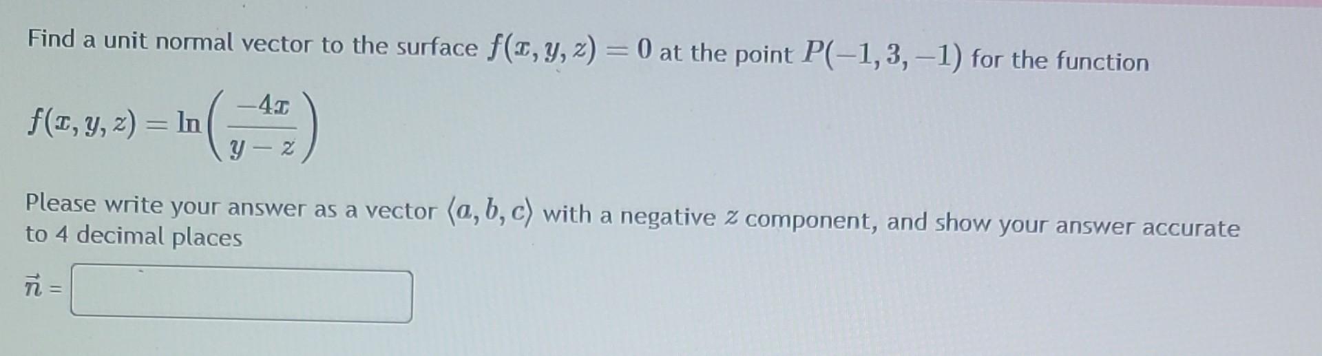 Solved Find a unit normal vector to the surface f(x,y,z)=0 | Chegg.com