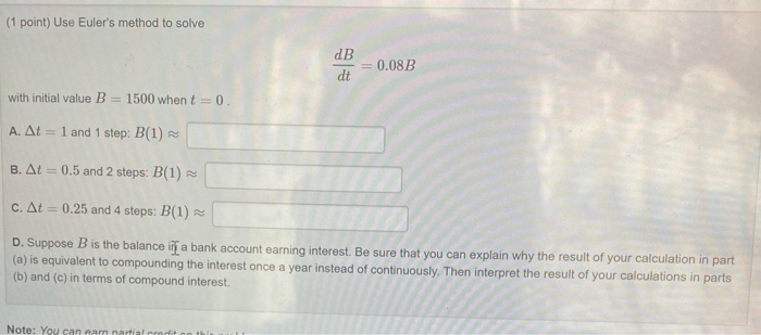 Solved (1 point) Use Euler's method to solve dB dt 0.08B | Chegg.com