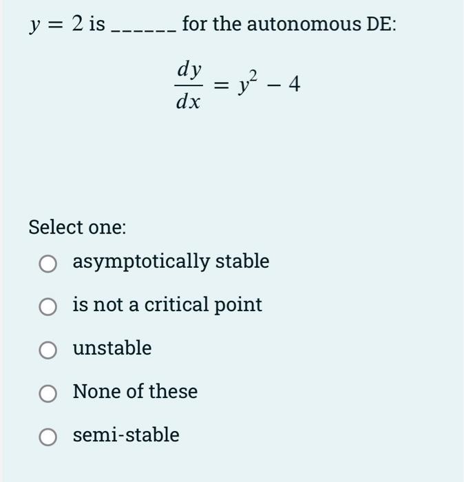 Solved y = 2 is for the autonomous DE: dy dx y? – 4 Select | Chegg.com