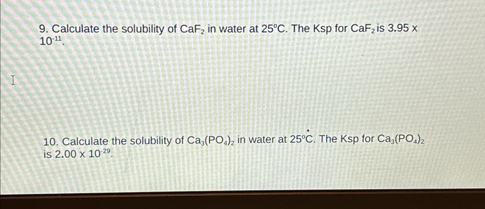 Solved Calculate the solubility of CaF2 ﻿in water at 25°C. | Chegg.com
