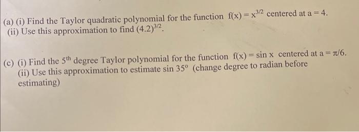 Solved (a) (i) Find the Taylor quadratic polynomial for the | Chegg.com