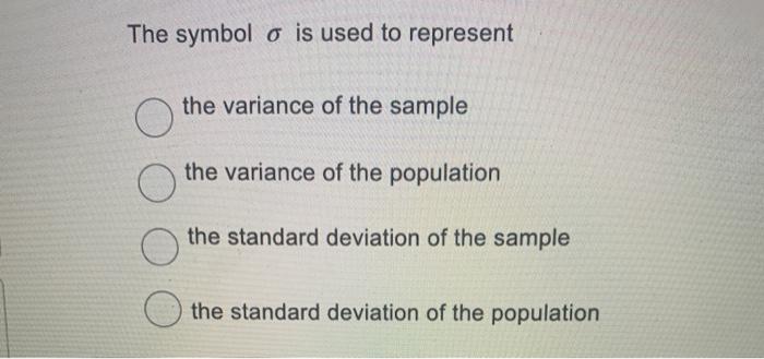 Solved The symbol o is used to represent the variance of the | Chegg.com