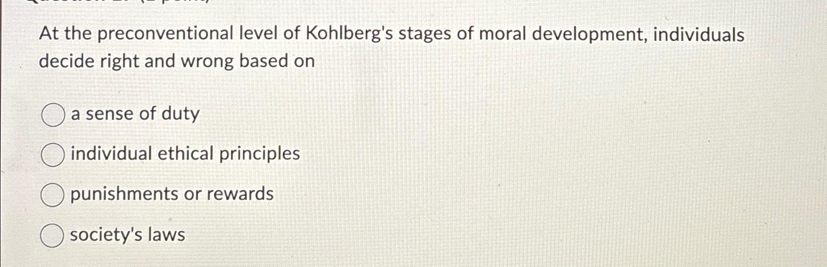 Solved At the preconventional level of Kohlberg's stages of | Chegg.com
