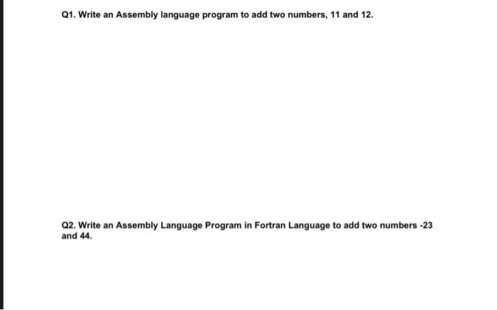 Solved Q1. Write an Assembly language program to add two | Chegg.com